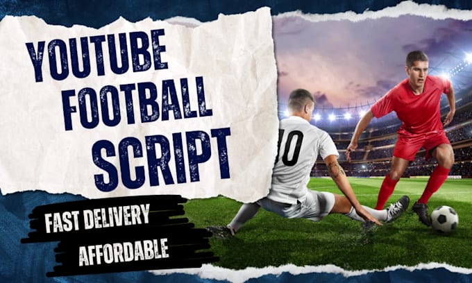 Write a engaging football soccer script for your videos by Daniel4012 | Fiverr