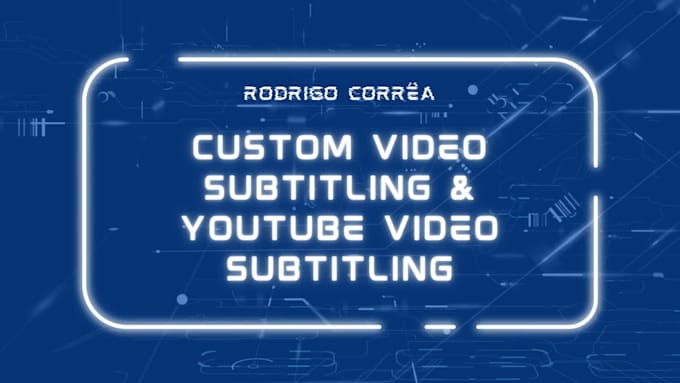 Do a custom video subtitling and youtube video subtitling by Rodrigo_correa | Fiverr