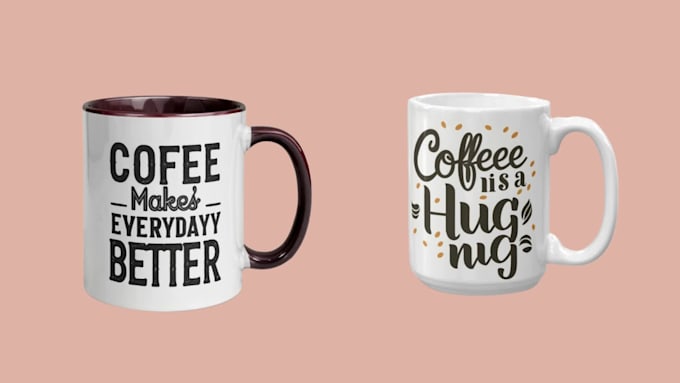 Create custom coffee mug design or coffee cup design by Ihaideriam | Fiverr
