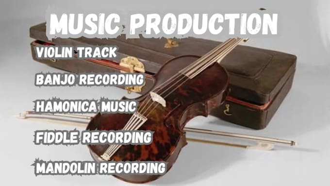 Record mandolin, fiddle, banjo, harmonica and violin for your songs by ...