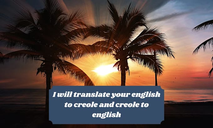 Translate my language creole to english for you by Phatdein | Fiverr