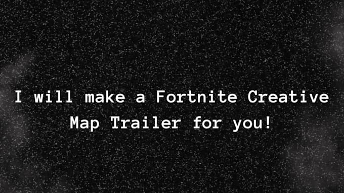 Make a trailer for your fortnite map by Tefpfn | Fiverr