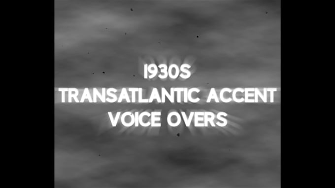 Record a transatlantic accent 1930s voice by Sydwake | Fiverr