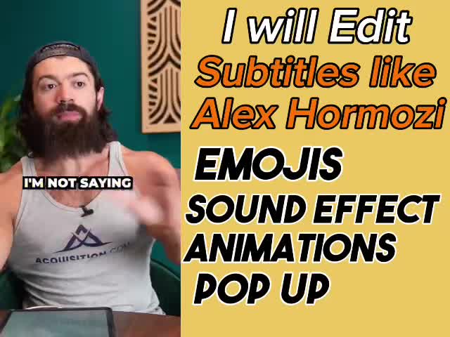 Edit subtitles like alex hormozi ,emojis ,sound effect, animation, pop ...