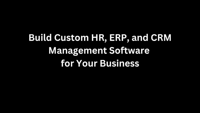 Build custom hr, erp, crm management software business enterprise bi, eps by Akabi17774 | Fiverr